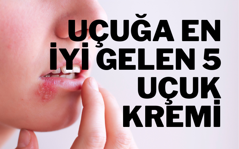 Dudaktaki Uçuk Nasıl Geçer? Uçuğa En İyi Gelen Uçuk Kremi İsimleri » Pemmbe